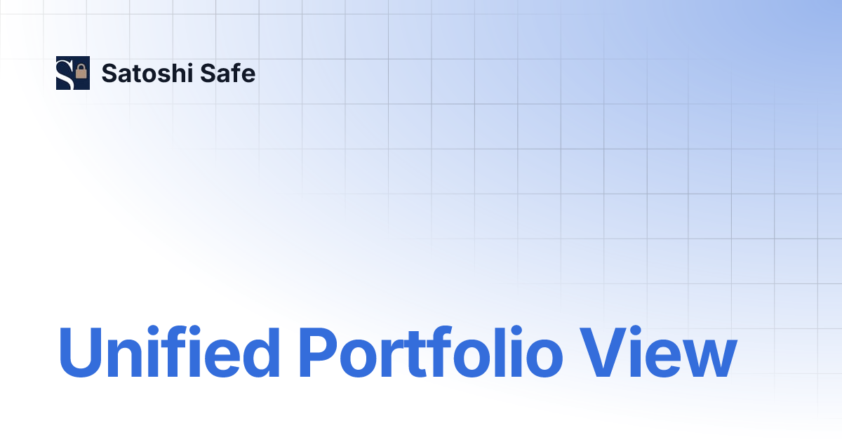 Unified Portfolio View | Satoshi Safe