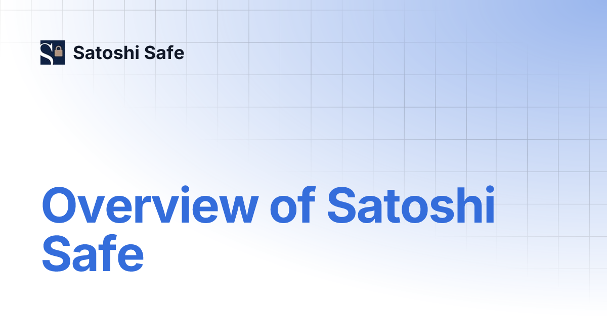 Overview of Satoshi Safe | Satoshi Safe
